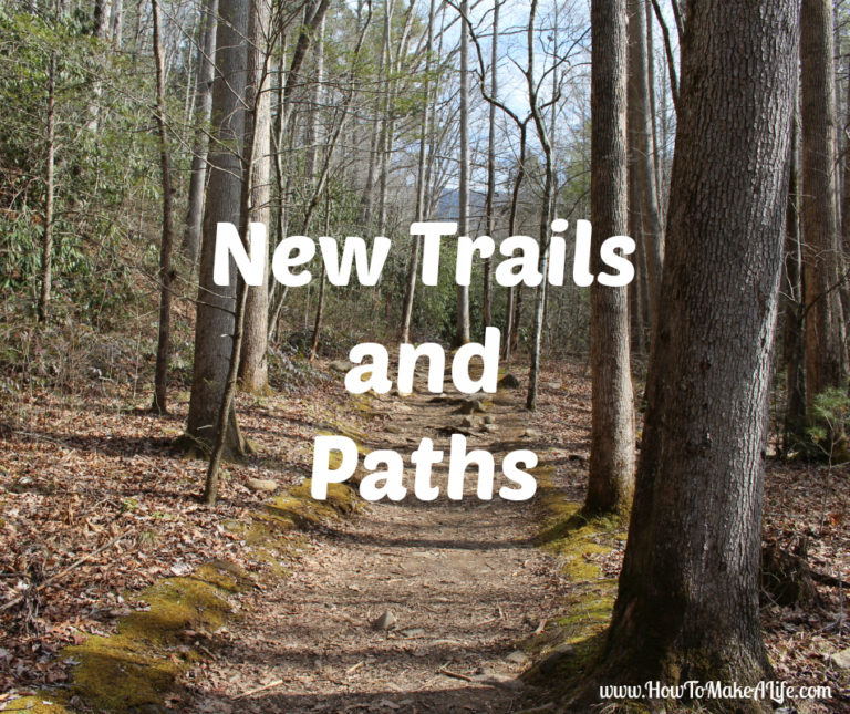 New Trails and Paths – How To Make A Life