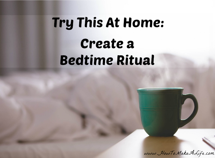 Try This At Home: Create A Bedtime Ritual – How To Make A Life
