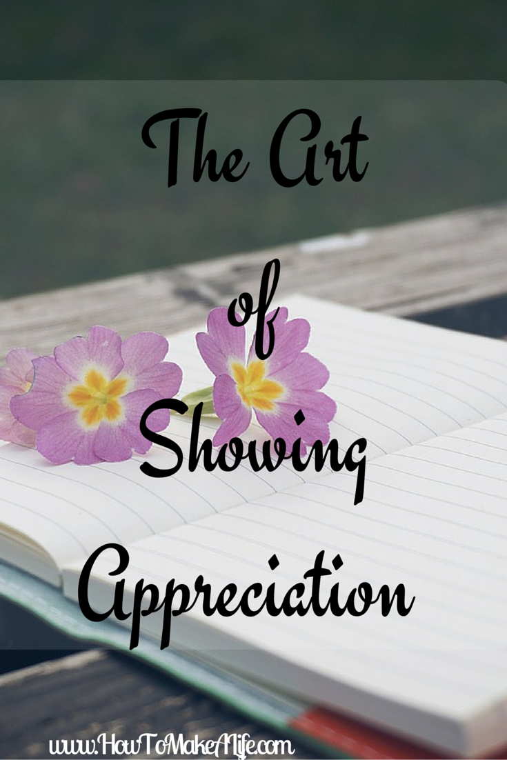 The Art of Showing Appreciation – How To Make A Life